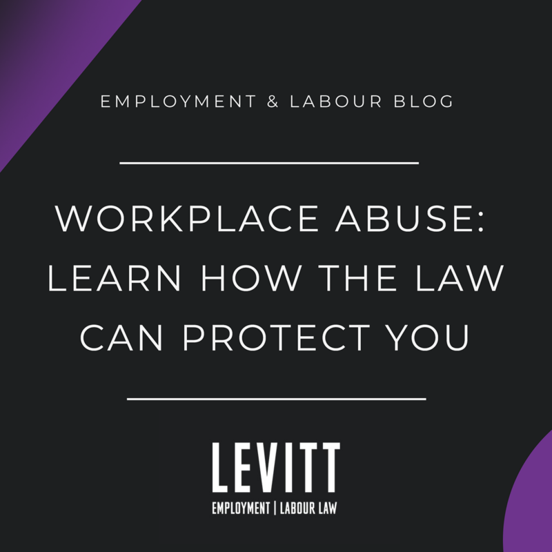 Workplace Abuse: Learn how the law can protect you - Levitt LLP ...